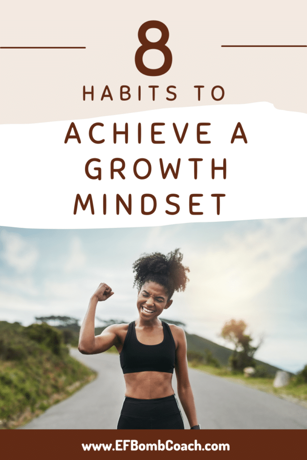 8 Habits To Achieve A Growth Mindset - EF Bomb Coach