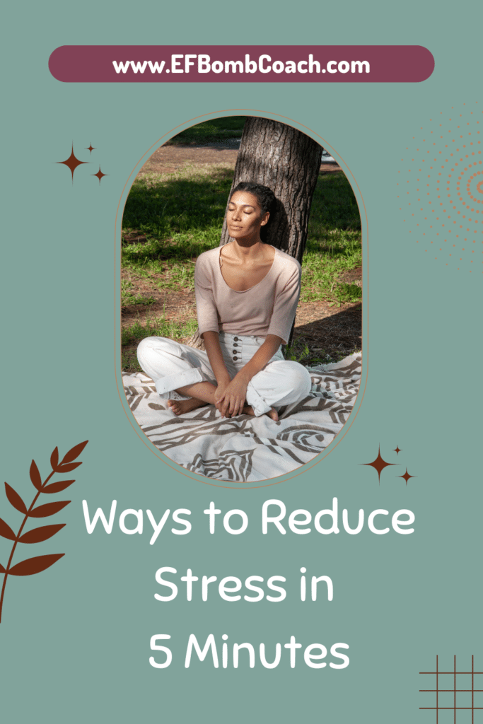 Ways To Reduce Stress In 5 Minutes - EF Bomb Coach