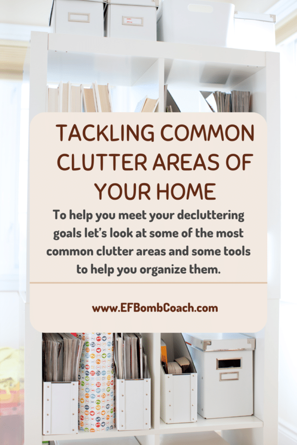 Tackling Common Clutter Areas Of Your Home - EF Bomb Coach
