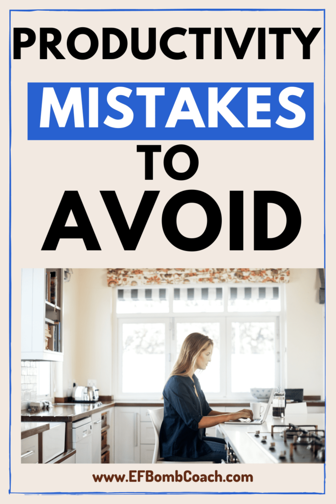 Productivity Mistakes To Avoid - EF Bomb Coach