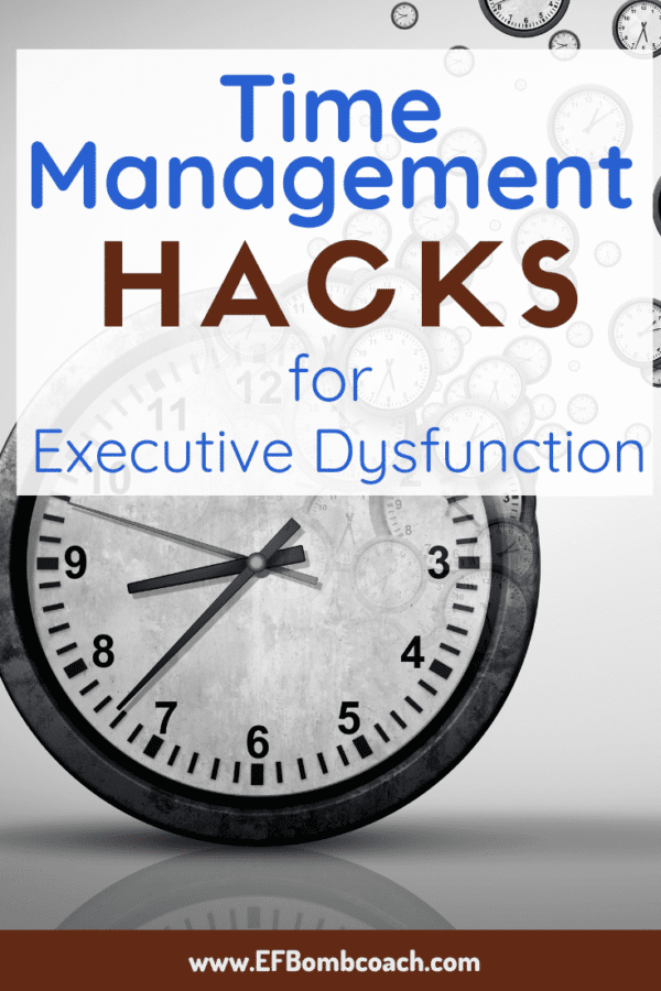 Time Management Hacks For Executive Dysfunction - EF Bomb Coach