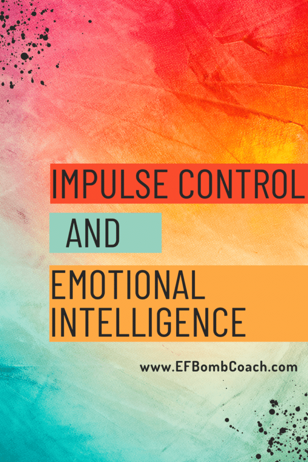 Impulse Control And Emotional Intelligence - EF Bomb Coach