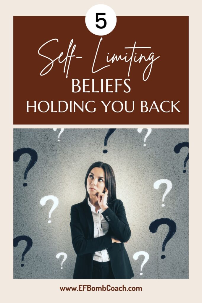 5 Self-Limiting Beliefs Holding You Back - EF Bomb Coach
