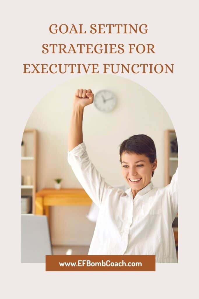 Goal Setting Strategies For Executive Function - EF Bomb Coach