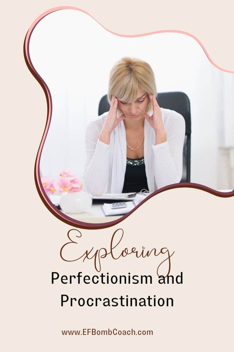 Exploring Perfectionism And Procrastination - EF Bomb Coach