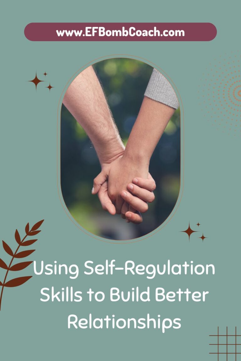 Using Self-Regulation Skills To Build Better Relationships - EF Bomb Coach