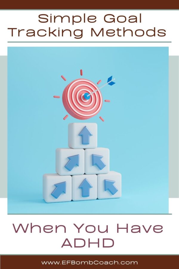 Simple Goal Tracking Methods When You Have ADHD - EF Bomb Coach