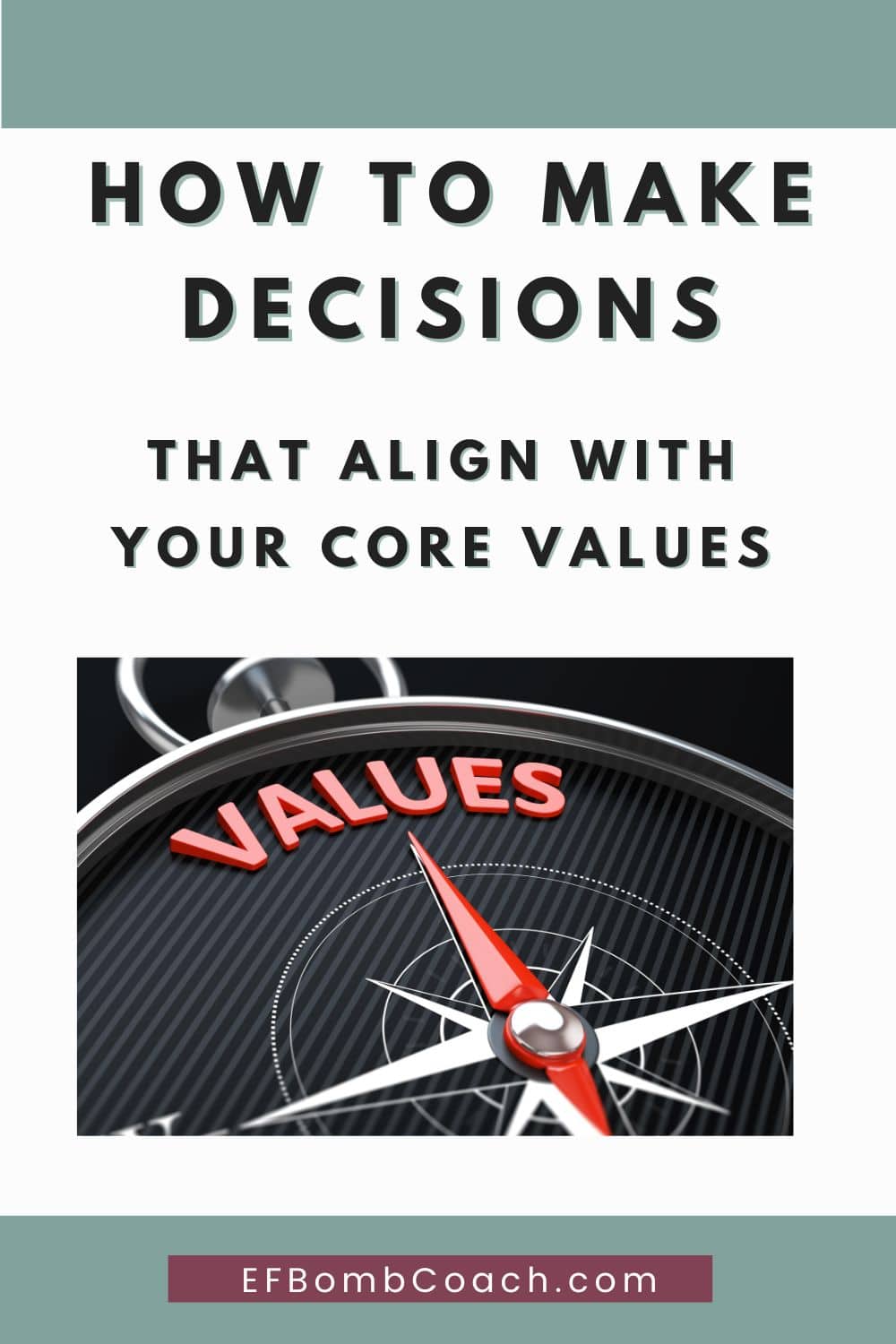 How To Make Decisions That Align With Your Core Values - EF Bomb Coach