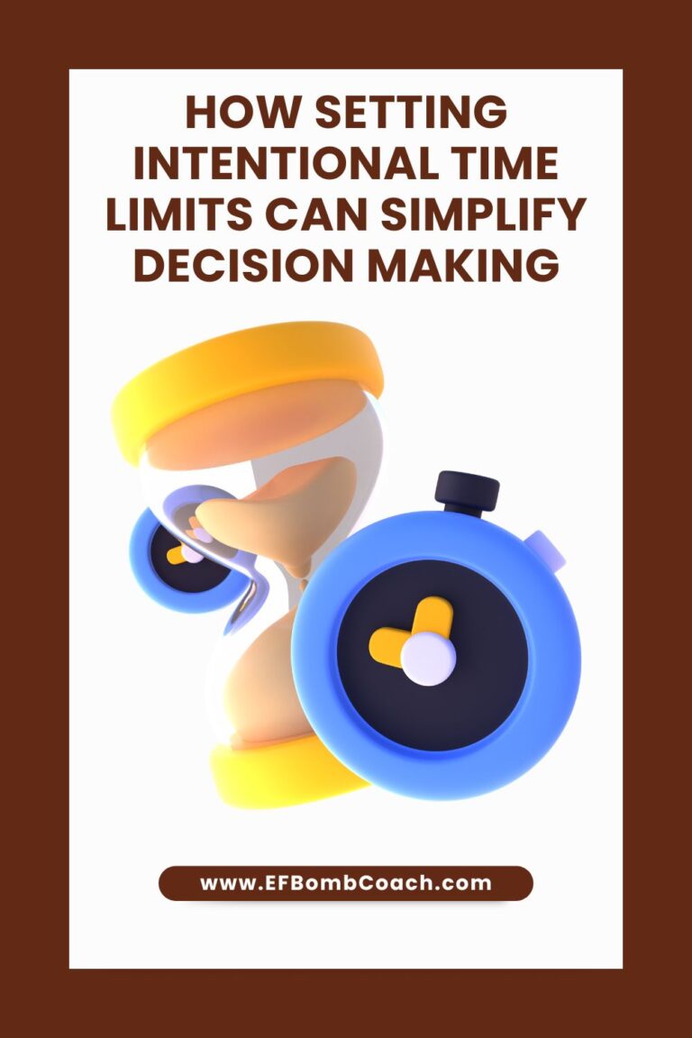 How Setting Intentional Time Limits Can Simplify Decision Making - EF ...