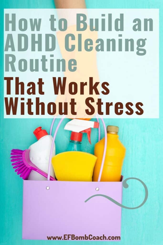 How To Build An ADHD Cleaning Routine That Works Without Stress - EF ...