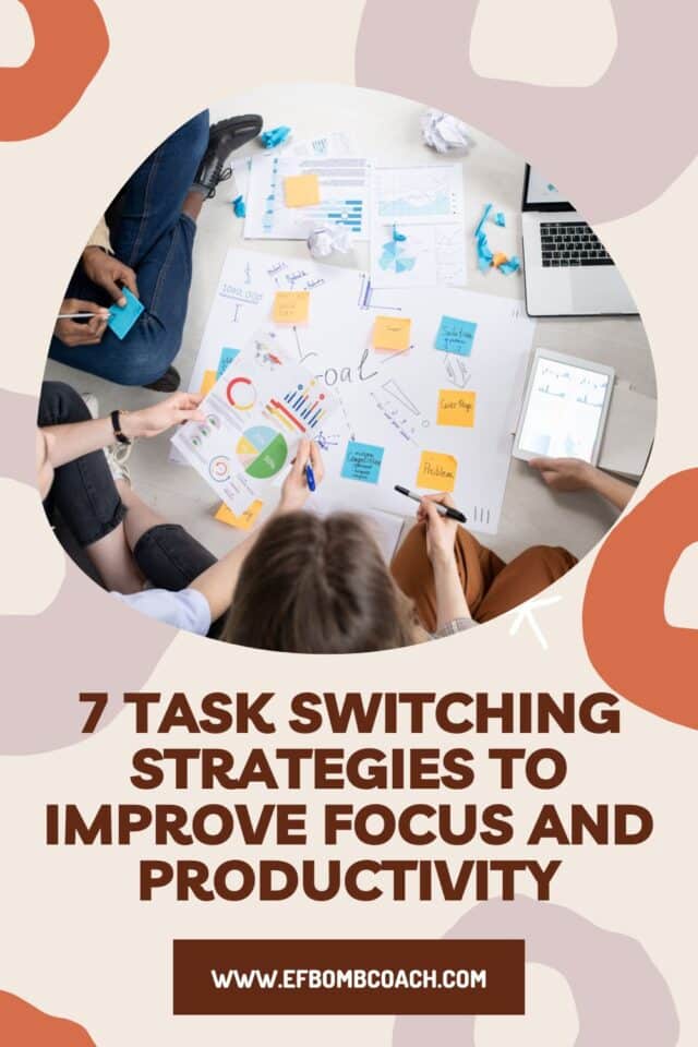 7 Task Switching Strategies To Improve Focus And Productivity - EF Bomb ...